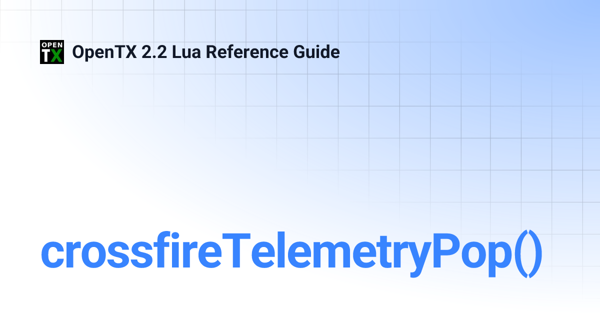 crossfireTelemetryPop() | OpenTX 2.2 Lua Reference Guide
