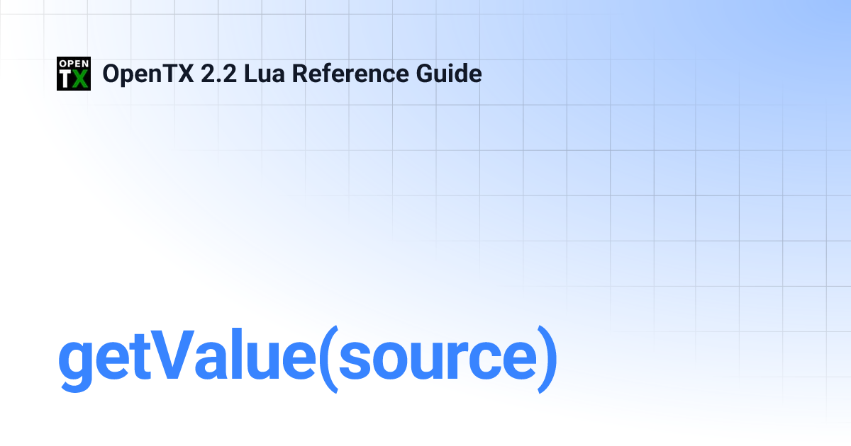 getValue(source) | OpenTX 2.2 Lua Reference Guide