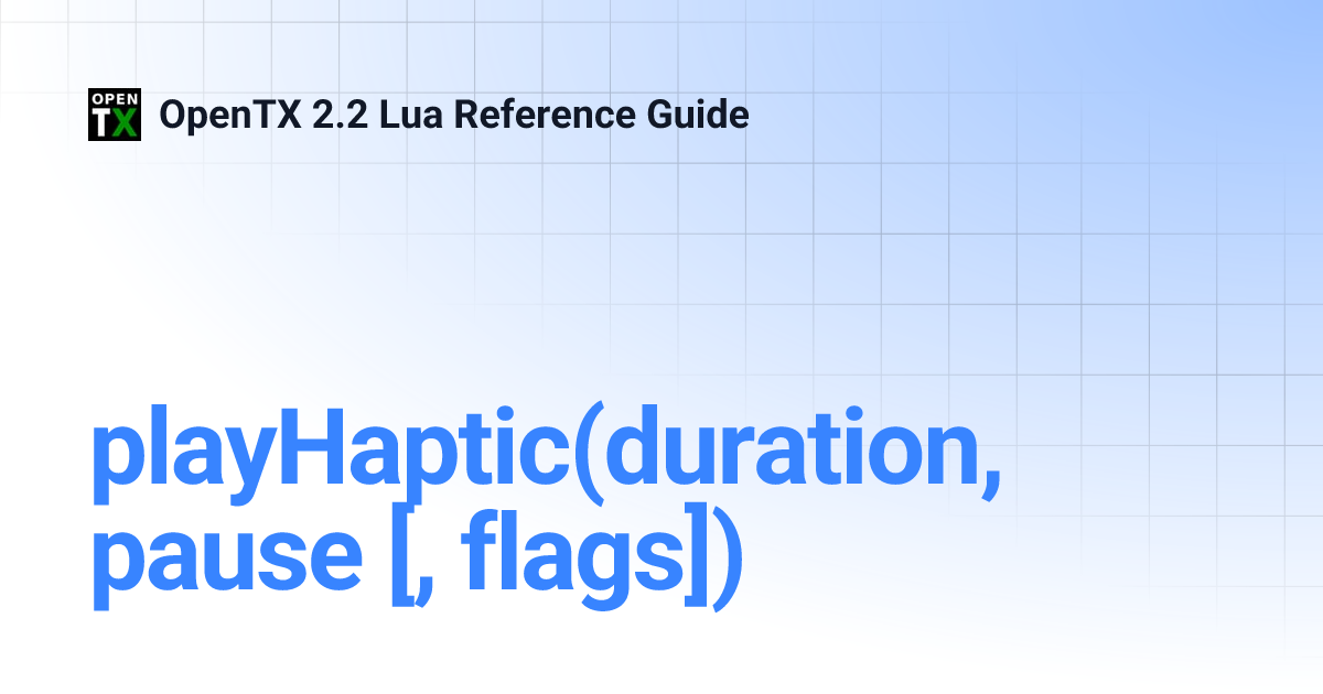 playHaptic(duration, pause [, flags]) | OpenTX 2.2 Lua Reference Guide