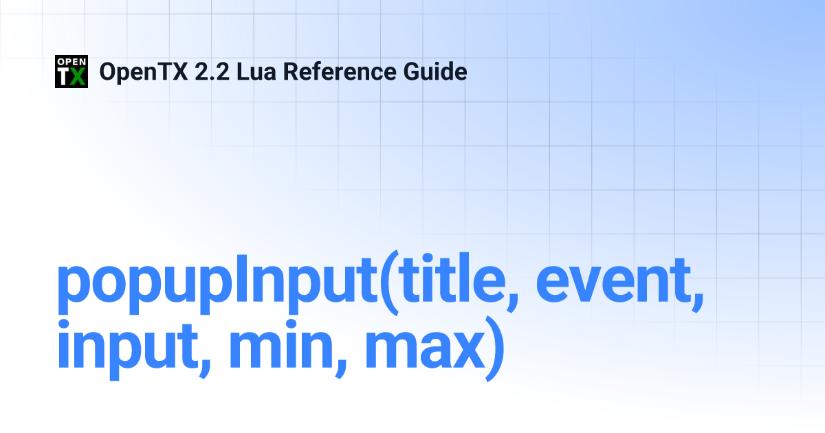 popupInput(title, event, input, min, max) | OpenTX 2.2 Lua Reference Guide