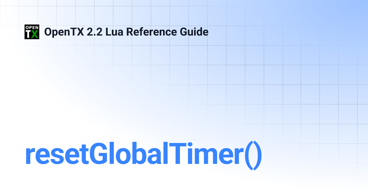 resetGlobalTimer() | OpenTX 2.2 Lua Reference Guide