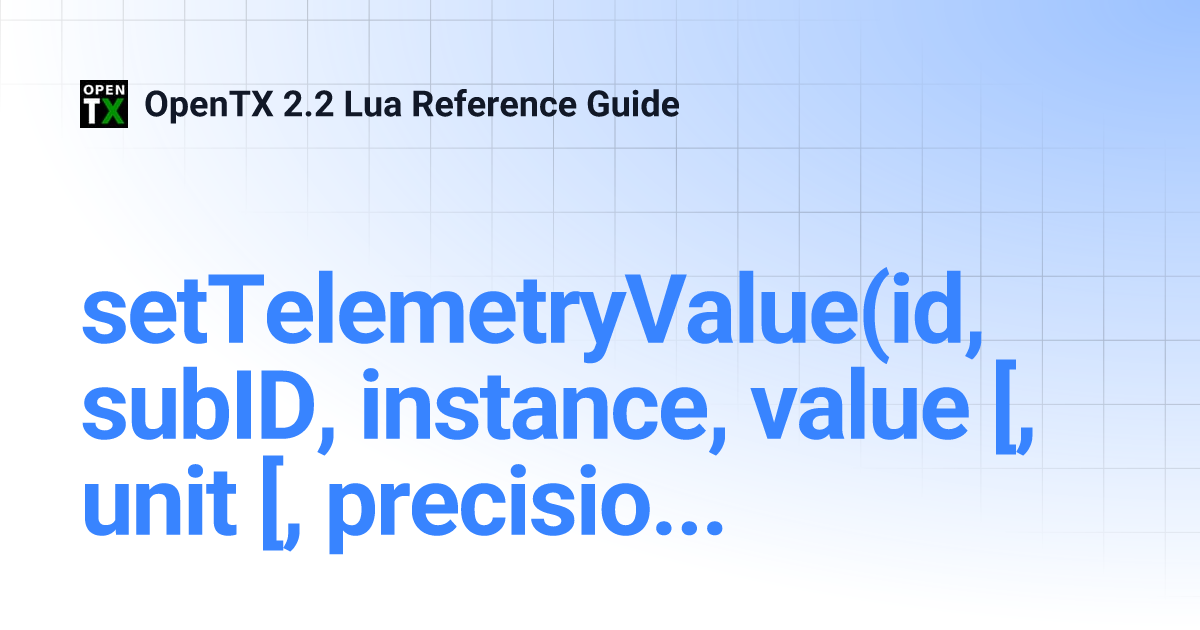 setTelemetryValue(id, subID, instance, value [, unit [, precision [, name]]]) | OpenTX 2.2 Lua ...