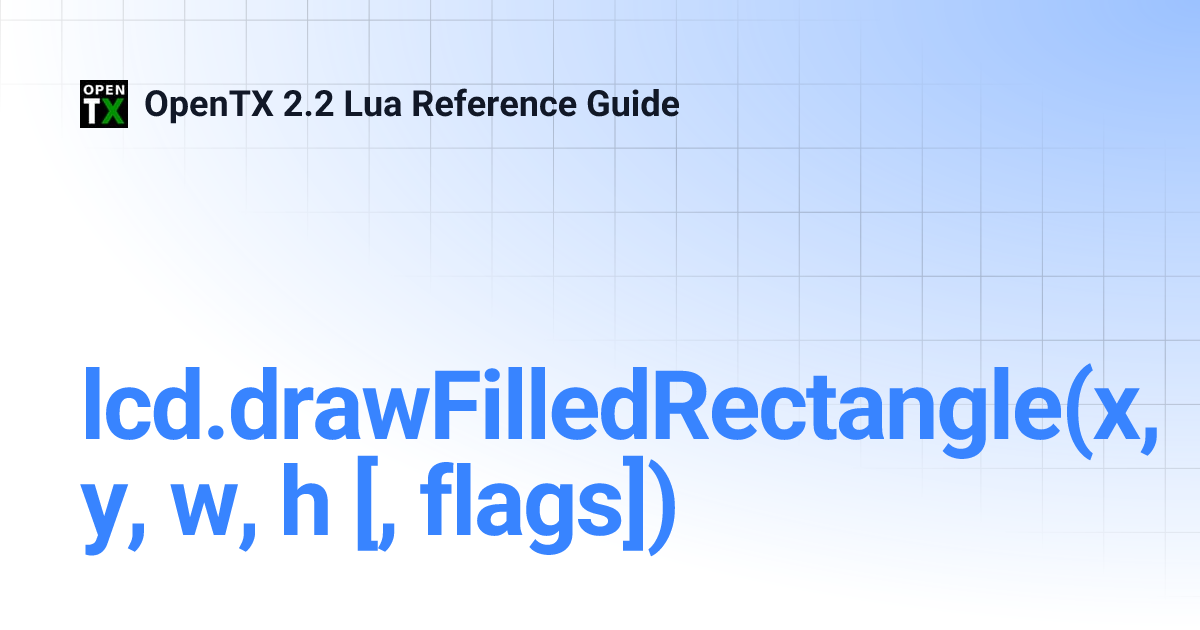 lcd.drawFilledRectangle(x, y, w, h [, flags]) | OpenTX 2.2 Lua Reference Guide