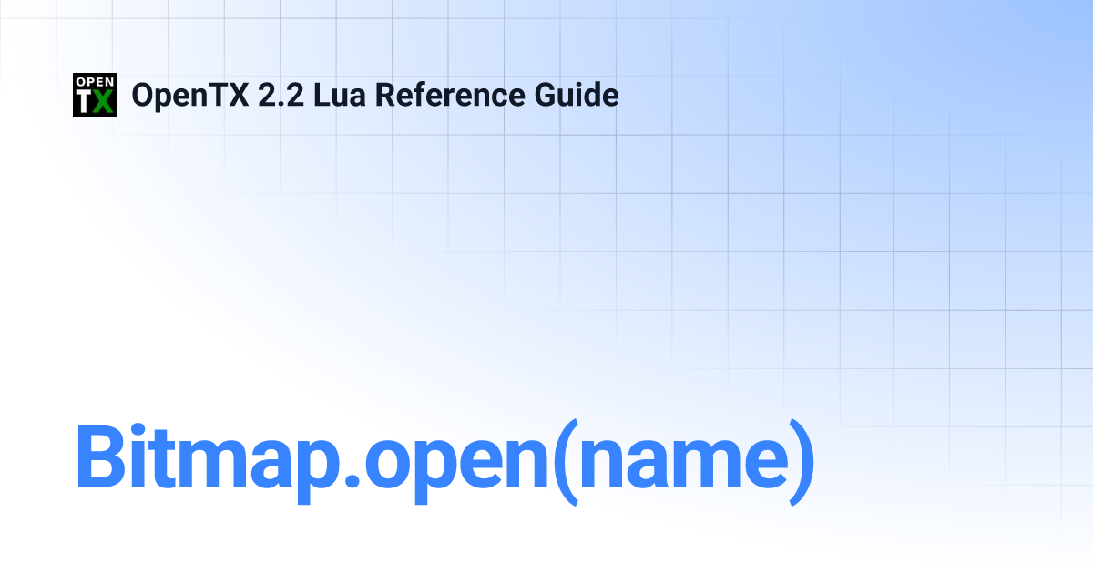 Bitmap.open(name) | OpenTX 2.2 Lua Reference Guide