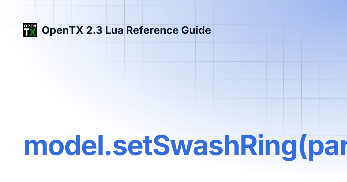 model.setSwashRing(params) | OpenTX 2.3 Lua Reference Guide