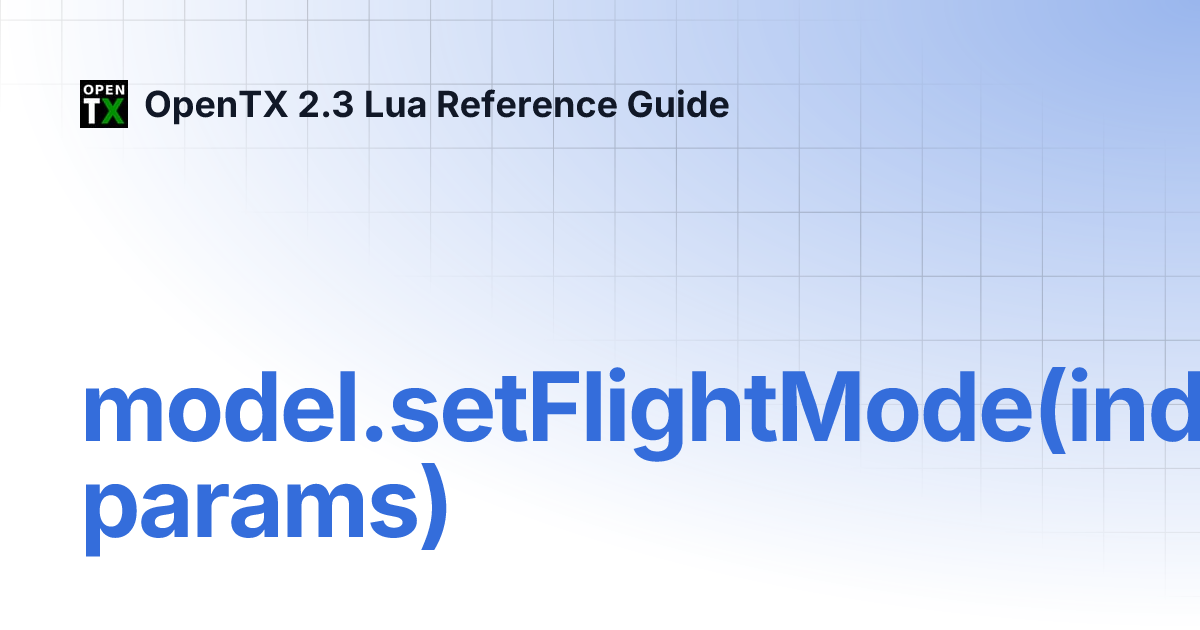 model.setFlightMode(index, params) | OpenTX 2.3 Lua Reference Guide