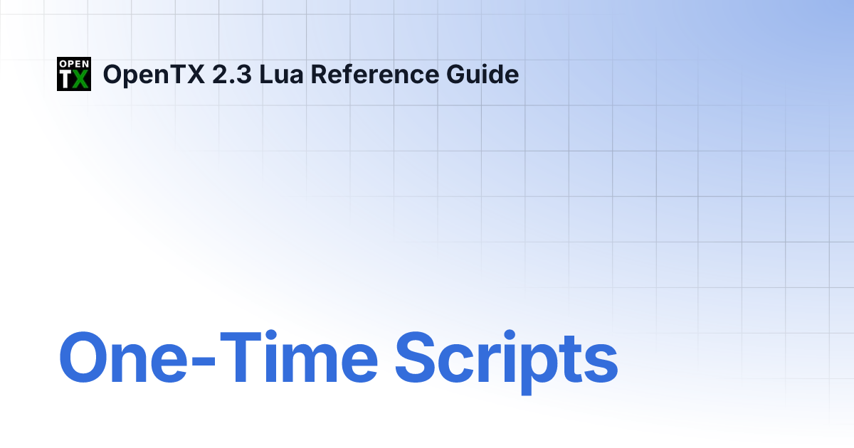 One-Time Scripts | OpenTX 2.3 Lua Reference Guide