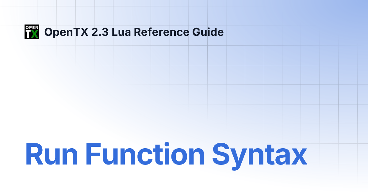 Run Function Syntax | OpenTX 2.3 Lua Reference Guide