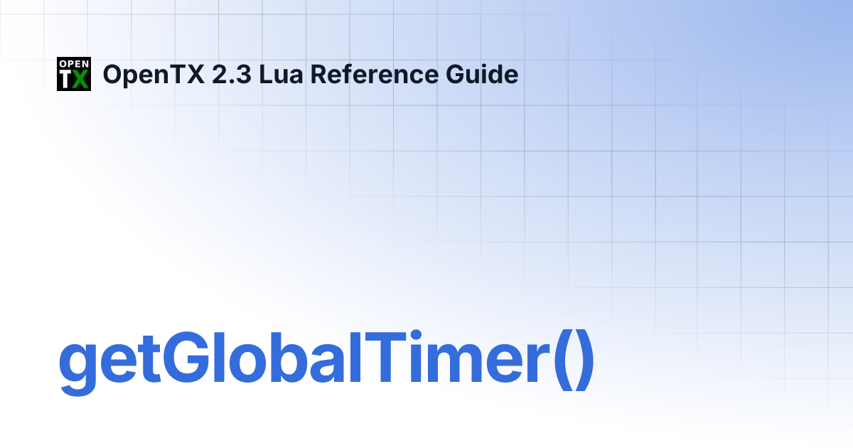 getGlobalTimer() | OpenTX 2.3 Lua Reference Guide
