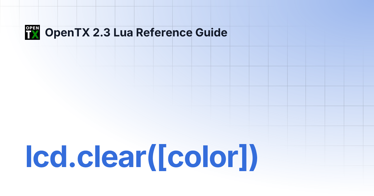 lcd.clear([color]) | OpenTX 2.3 Lua Reference Guide