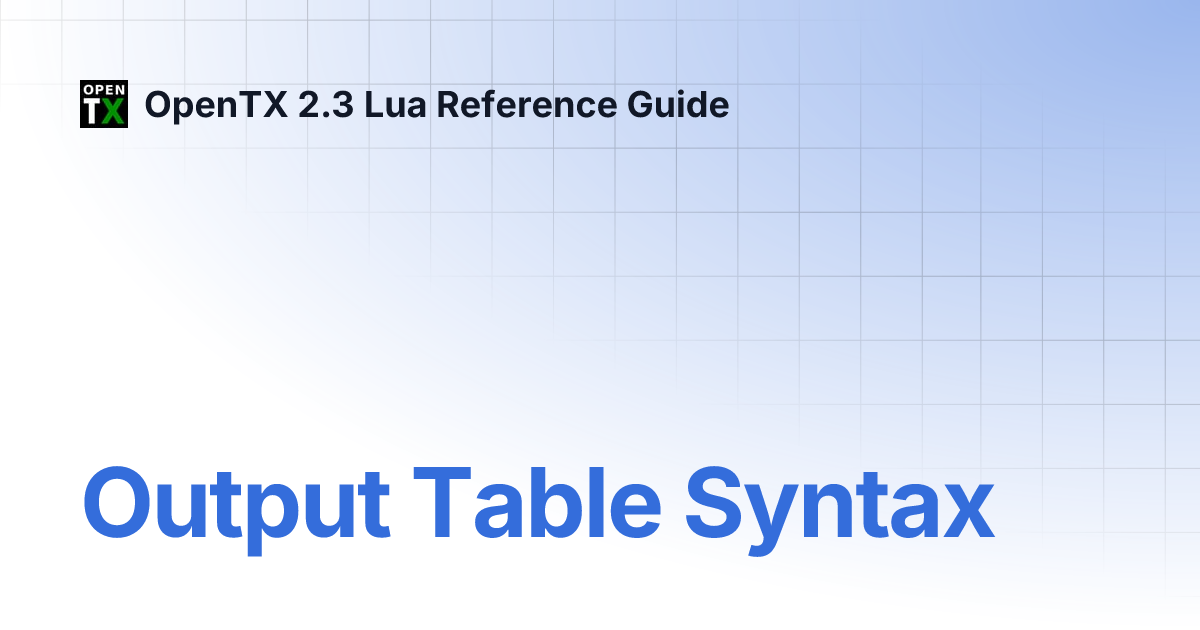 Output Table Syntax | OpenTX 2.3 Lua Reference Guide