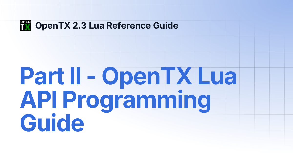 Part II - OpenTX Lua API Programming Guide | OpenTX 2.3 Lua Reference Guide