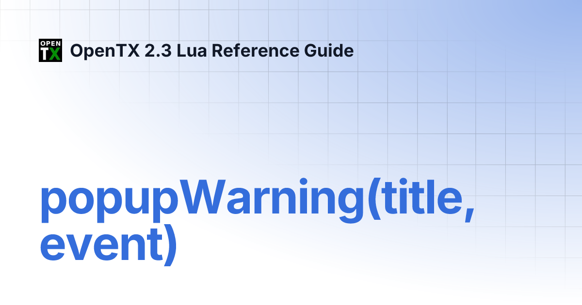 popupWarning(title, event) | OpenTX 2.3 Lua Reference Guide