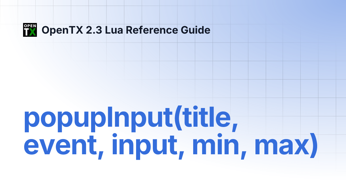 popupInput(title, event, input, min, max) | OpenTX 2.3 Lua Reference Guide
