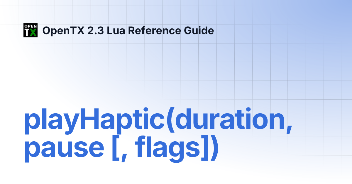 playHaptic(duration, pause [, flags]) | OpenTX 2.3 Lua Reference Guide