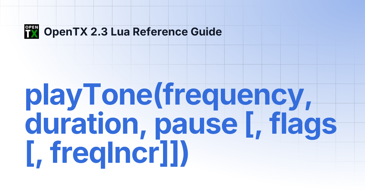 playTone(frequency, duration, pause [, flags [, freqIncr]]) | OpenTX 2.3 Lua Reference Guide