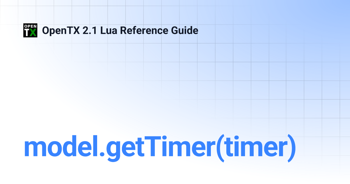 model.getTimer(timer) | OpenTX 2.1 Lua Reference Guide